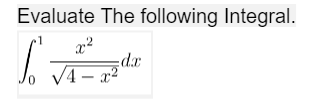 Solved Evaluate The following Integral. ∫014−x2x2dx | Chegg.com