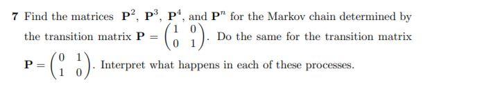Solved 7 Find the matrices P, PP, PS, and P" for the Markov | Chegg.com