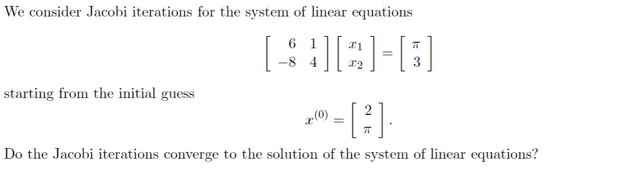 Solved We consider Jacobi iterations for the system of | Chegg.com