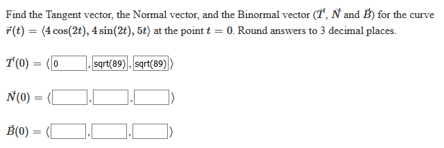 Solved Find the Tangent vector, the Normal vector, and the | Chegg.com