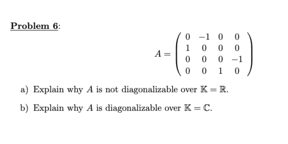 Solved Problem 6: A = = = 0 -1 0 0 1 0 0 0 0 0 0 -1 0 0 1 0 | Chegg.com