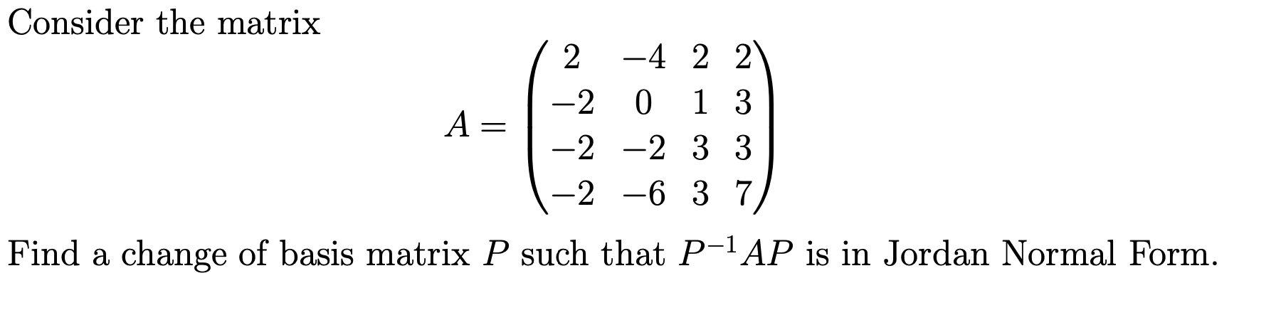 Solved Find a change of basis matrix P such that P−1AP is in | Chegg.com