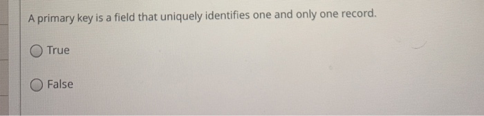 Solved A primary key is a field that uniquely identifies one | Chegg.com