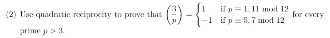 Solved (2) Use quadratic reciprocity to prove that (p3)={1−1 | Chegg.com