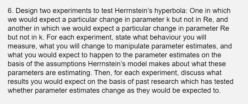 6. Design two experiments to test Herrnstein's | Chegg.com