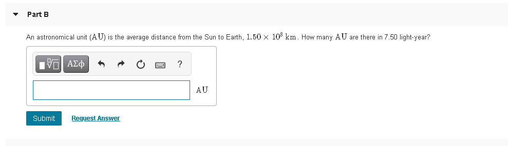 Solved Part B An astronomical unit (AU) is the average | Chegg.com