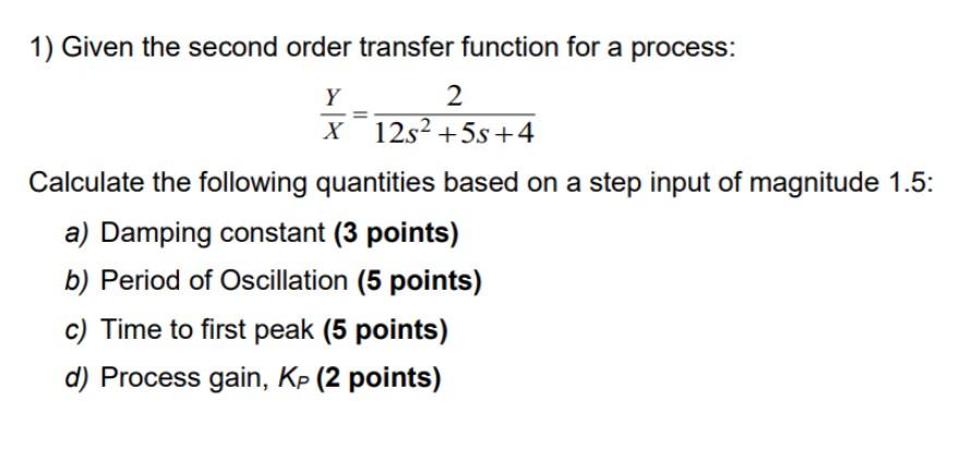 Solved 1) Given the second order transfer function for a | Chegg.com