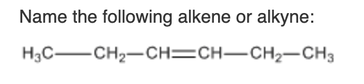 Solved Name the following alkene or alkyne: | Chegg.com