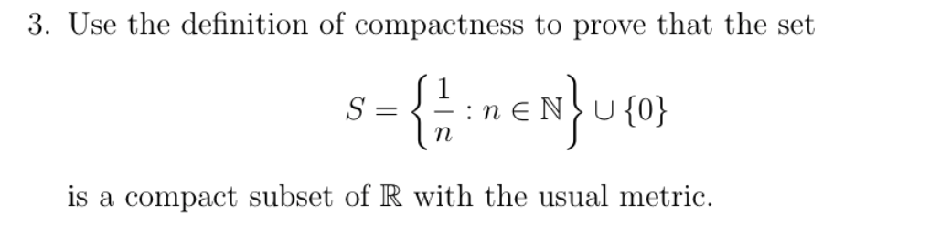 Solved 3. Use the definition of compactness to prove that | Chegg.com