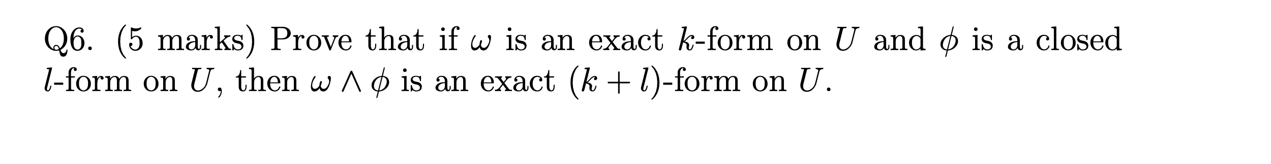 Solved Q6. (5 marks) Prove that if ω is an exact k-form on U | Chegg.com