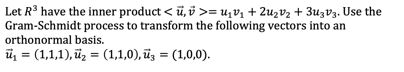 Solved Let R3 have the inner product = U1V1 + 2u2V2 + | Chegg.com