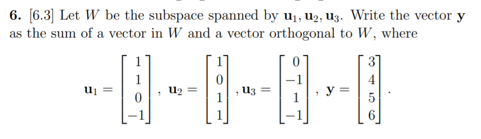 Solved 6. [6.3] Let W be the subspace spanned by u1, U2, U3. | Chegg.com