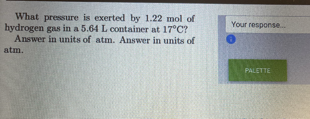 Solved What pressure is exerted by 1.22 mol of hydrogen gas | Chegg.com