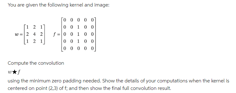 Solved You are given the following kernel and image: | Chegg.com