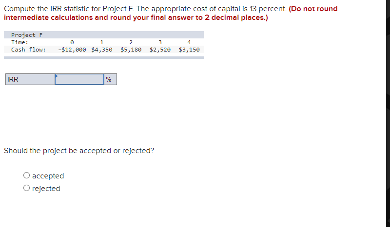 Solved Compute the IRR statistic for Project F. The | Chegg.com