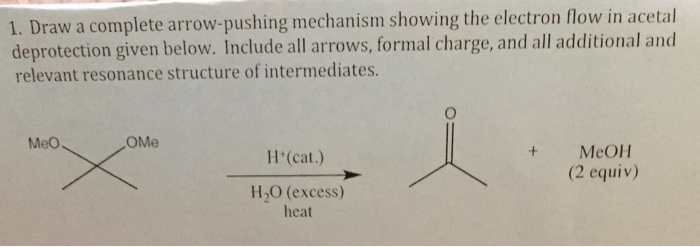Solved Draw a complete arrow-pushing mechanism showing the | Chegg.com