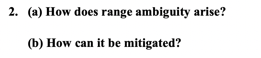 Solved 2. (a) How does range ambiguity arise? (b) How can it | Chegg.com
