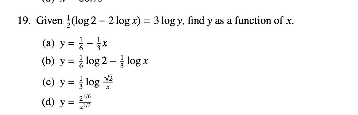 Solved = 6 19. Given {(log 2 – 2 log x) = 3 log y, find y as | Chegg.com