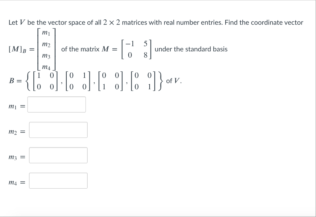 Solved Let V be the vector space of all 2 x 2 matrices with | Chegg.com