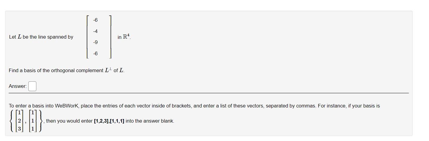 Solved Find a basis of the orthogonal complement L⊥ of L. | Chegg.com
