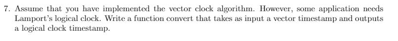 Solved 7. Assume that you have implemented the vector clock | Chegg.com