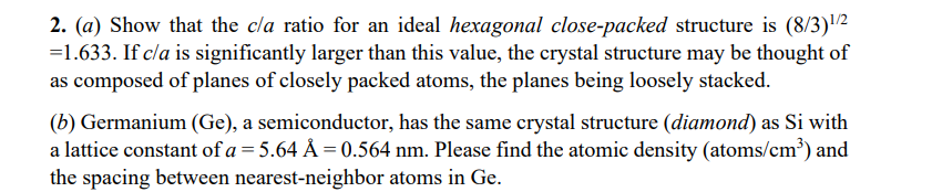 Solved 2. (a) Show that the c/a ratio for an ideal hexagonal | Chegg.com
