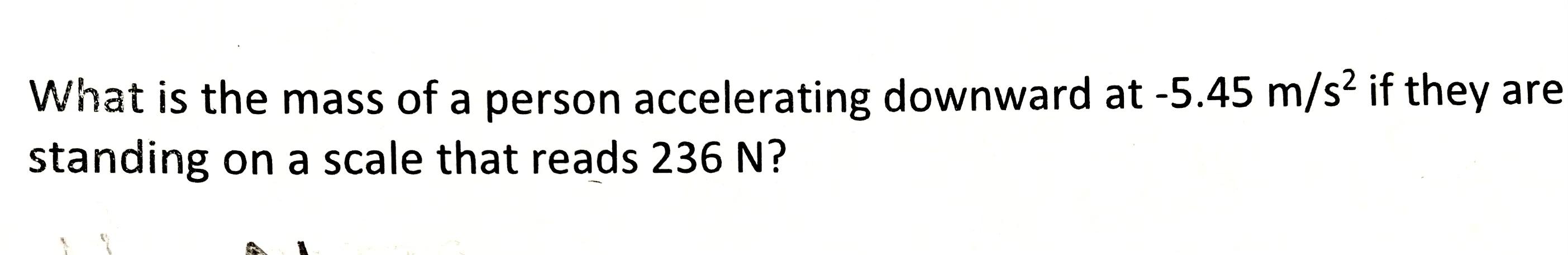Solved What is the mass of a person accelerating downward at | Chegg.com