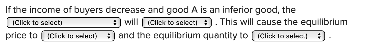 Solved If The Income Of Buyers Decrease And Good A Is An Chegg