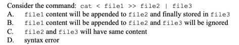 Solved Consider the command: cat > file2 | file3 A. | Chegg.com