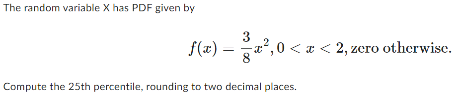 Solved The random variable X has PDF given by f(x)=83x2,0 | Chegg.com