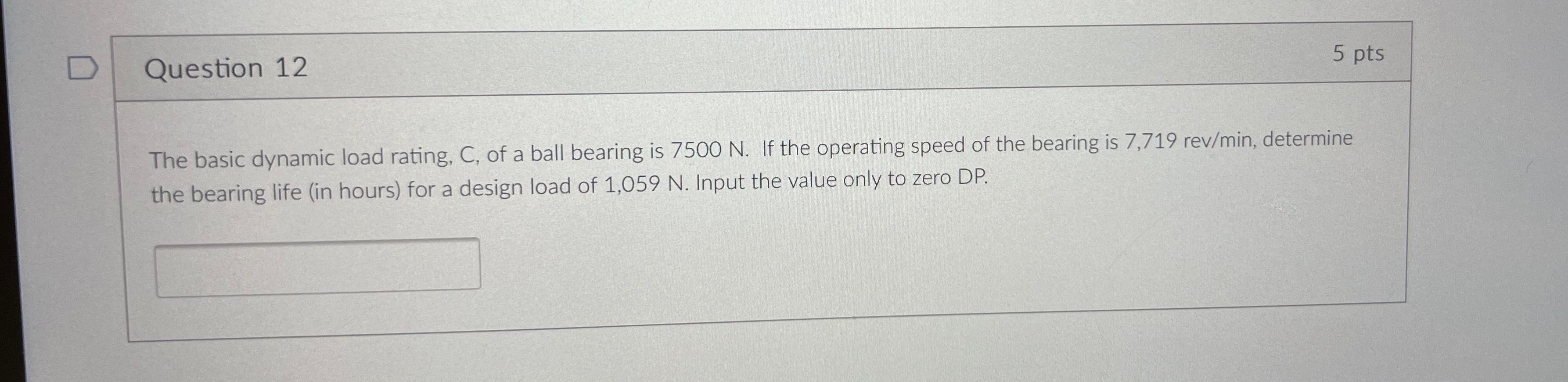 Solved 5 pts D Question 12 The basic dynamic load rating, C, | Chegg.com