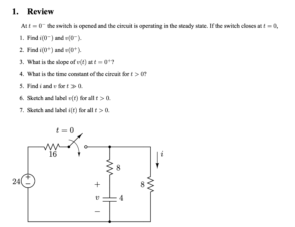Solved 1. Review At t=0−the switch is opened and the circuit | Chegg.com