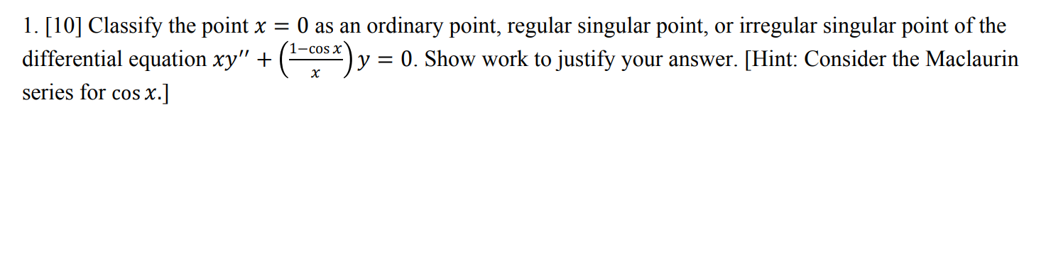 Solved 1. [10] Classify the point x=0 as an ordinary point, | Chegg.com