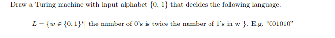 Solved Draw a Turing machine with input alphabet {0, 1} that | Chegg.com