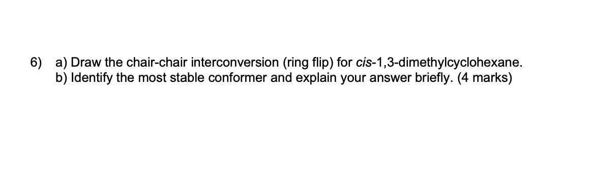 Solved 6) a) Draw the chair-chair interconversion (ring | Chegg.com