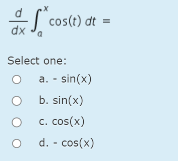 Solved ddx∫axcos(t)dt=Select | Chegg.com