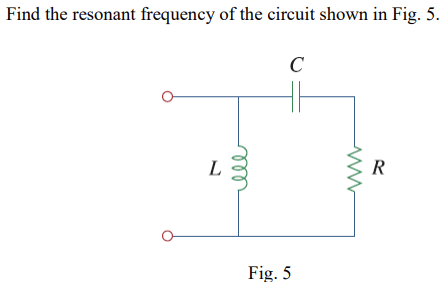 Solved Find the resonant frequency of the circuit shown in | Chegg.com