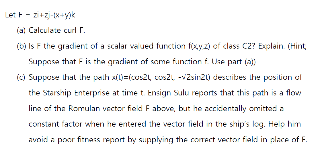 Solved Let F=zi+zj-(x+y)k(a) ﻿Calculate curl F.(b) ﻿Is F | Chegg.com