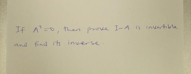 Solved If À 50, then prove I-A is invertible and find its | Chegg.com