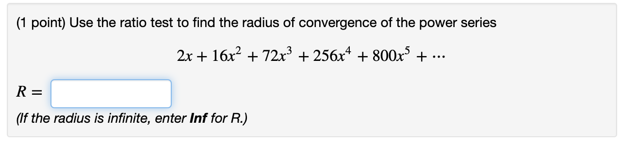 Solved (1 point) Use the ratio test to find the radius of | Chegg.com