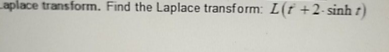 Solved 1. Laplace transform. Find the Laplace transform: L(1 | Chegg.com
