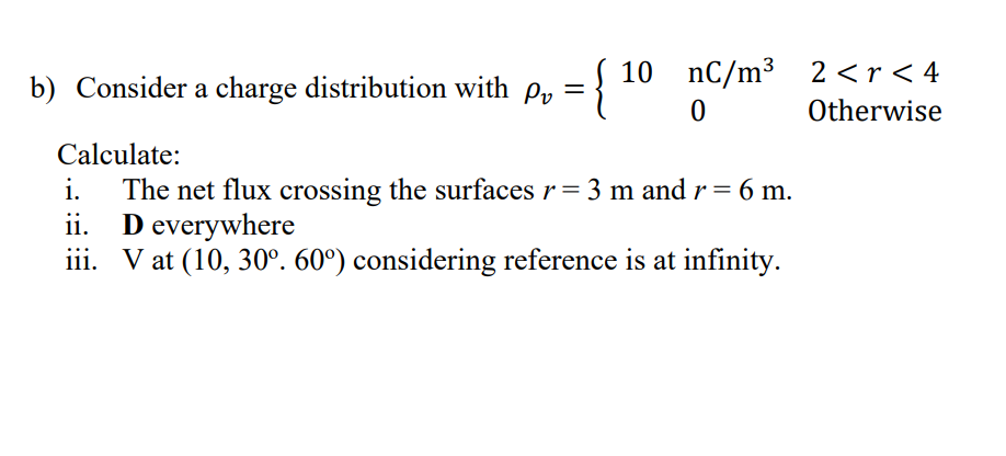 Solved b) Consider a charge distribution with ρv={100nC/m3 | Chegg.com