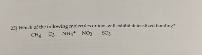 Solved 25 Which of the following molecules or ions will | Chegg.com