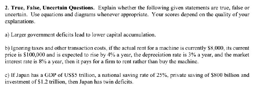 Solved 2. True, False, Uncertain Questions. Explain whether | Chegg.com