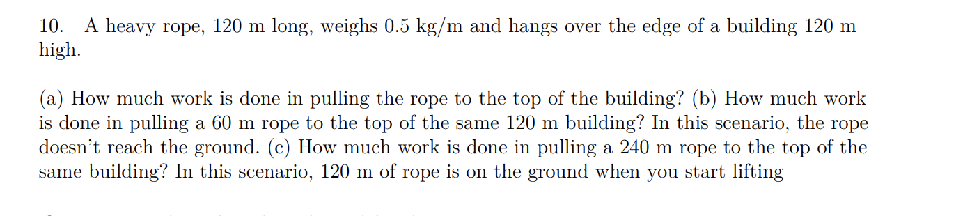 Solved 10. A heavy rope, 120 m long, weighs 0.5 kg/m and | Chegg.com