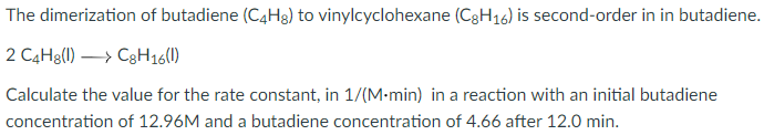 Solved The dimerization of butadiene (C4H3) to | Chegg.com