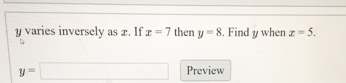 Solved y varies inversely as x. If 7 then y 8. Find y when | Chegg.com