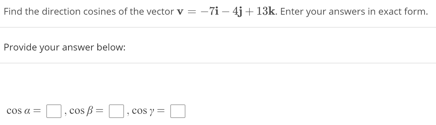 Solved Find the direction cosines of the vector v = -7i – 4j | Chegg.com