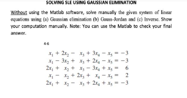 Solved SOLVING SLE USING GAUSSIAN ELIMINATION Without using | Chegg.com
