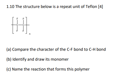 Solved 1.10 The structure below is a repeat unit of Teflon | Chegg.com